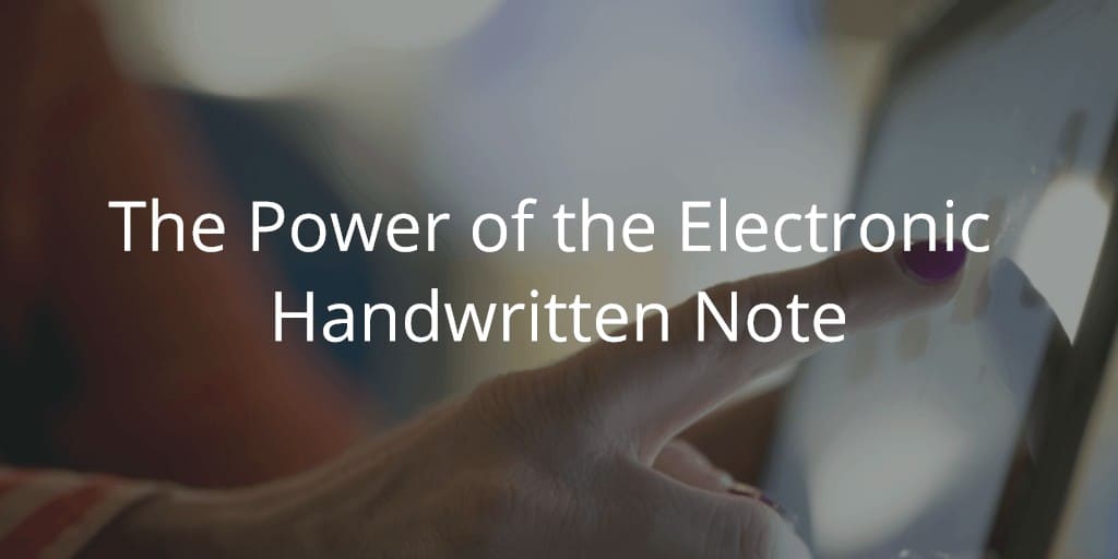 The Power Of The Electronic Handwritten Note - Small Group International
