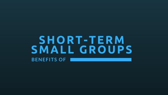 Benefits Of Short-Term Small Groups - Small Group International