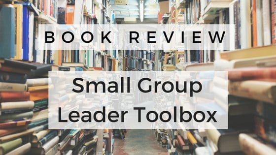 Book Review: Small Group Leader Toolbox By Michael C. Mack - Small ...
