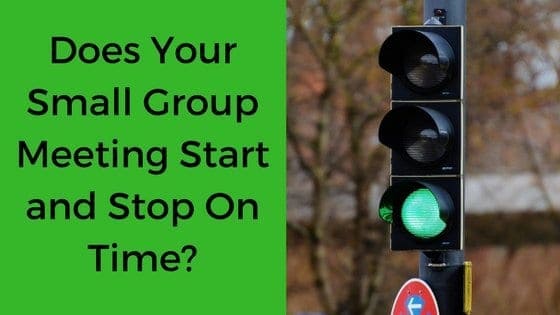 Does Your Small Group Meeting Start And Stop On Time? - Small Group ...