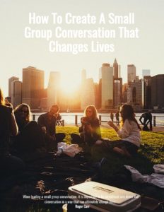 How To Create A Small Group Conversation That Changes Lives - Small ...