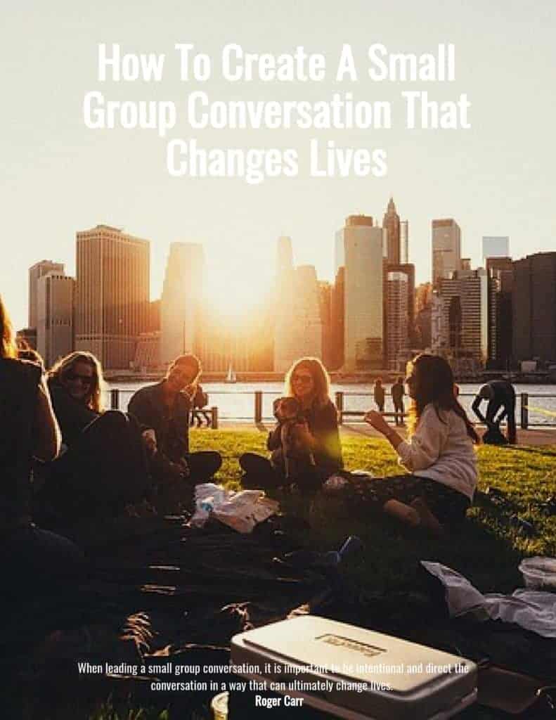 How To Create A Small Group Conversation That Changes Lives Small